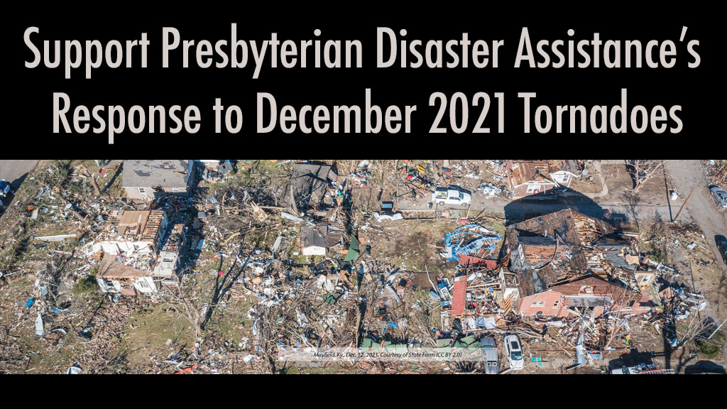 Support Presbyterian Disaster Assistance’s Response to December 2021 ...